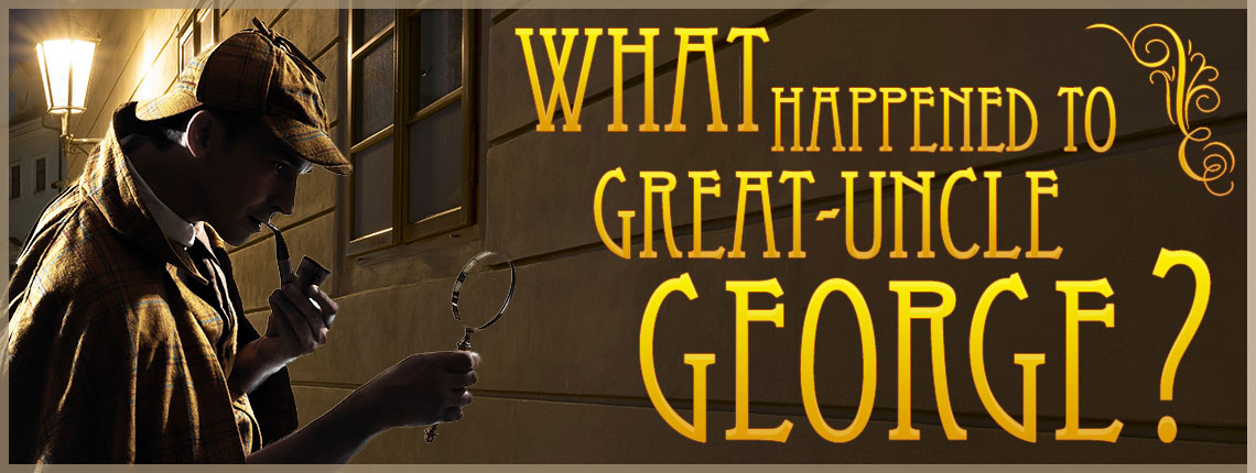 What Happened to Great-Uncle George? - Vivid Pix